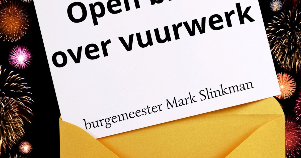 Open brief (oproep) burgemeester over vuurwerk | Berg en Dal