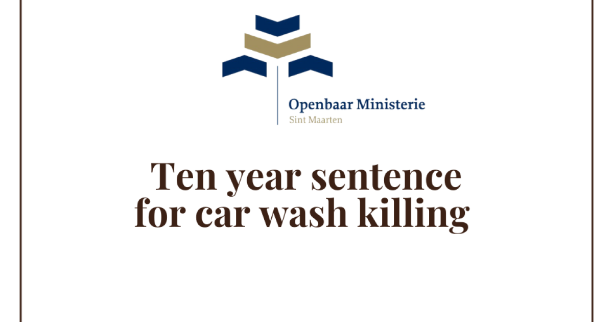 Ten year sentence for car wash killing | Public Prosecutor Curacao Sint ...