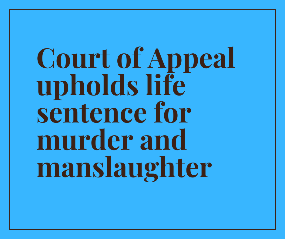 Court of Appeal upholds life sentence for murder and manslaughter ...